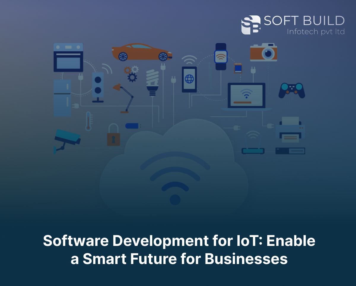 Software Development for IoT: Enable a Smart Future for Businesses